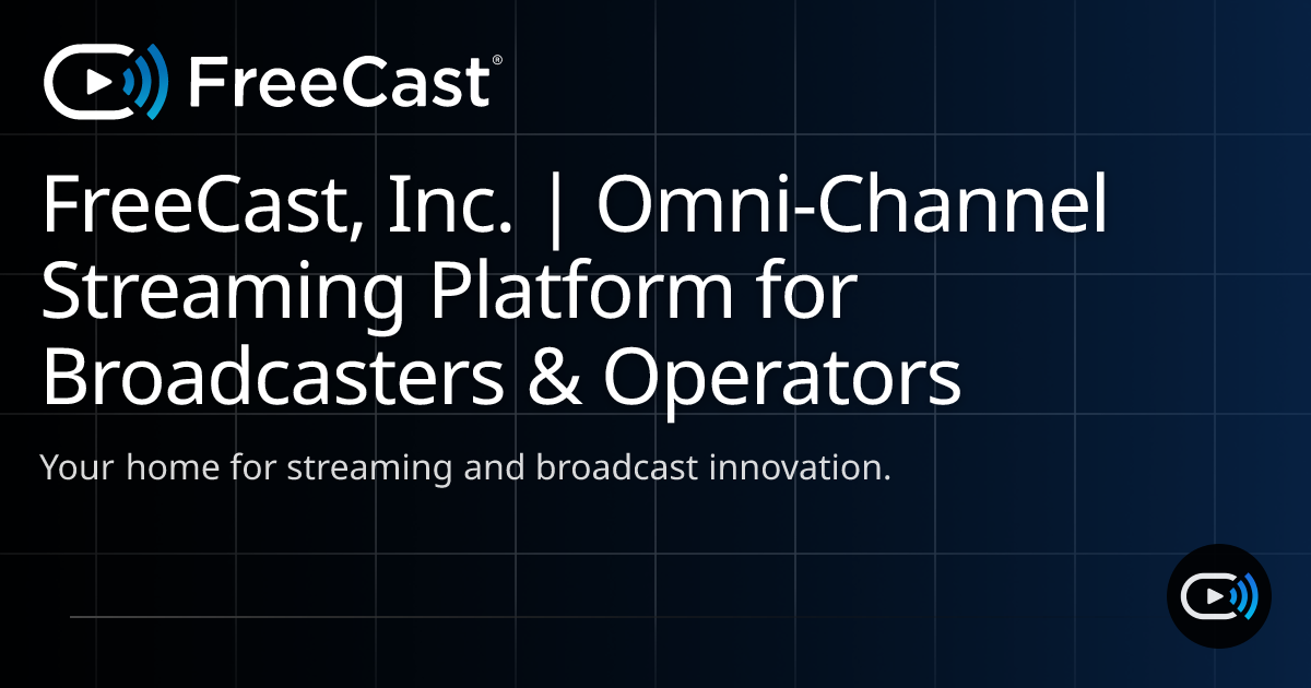 FreeCast, Inc. | Omni-Channel Streaming Platform for Broadcasters ...
