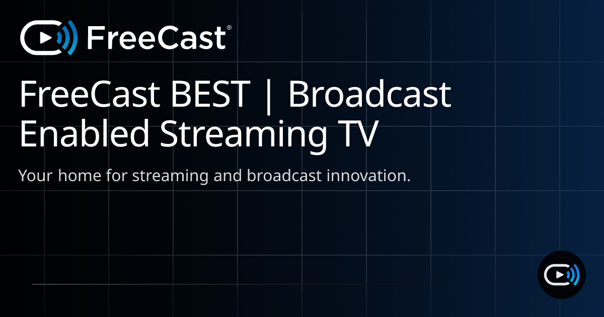 FreeCast BEST | Broadcast Enabled Streaming TV
